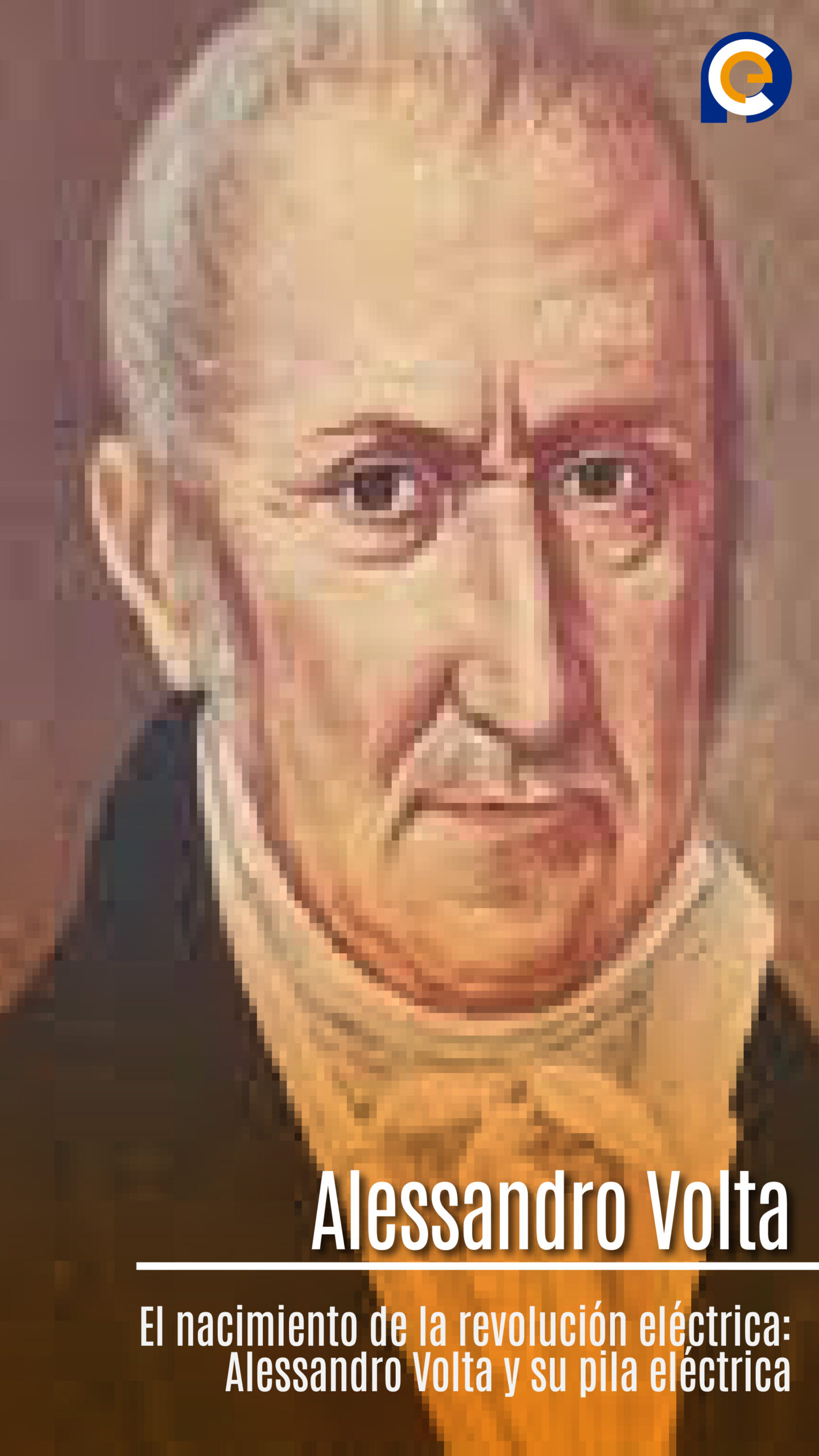 El nacimiento de la revolución eléctrica: Alessandro Volta y su pila ...