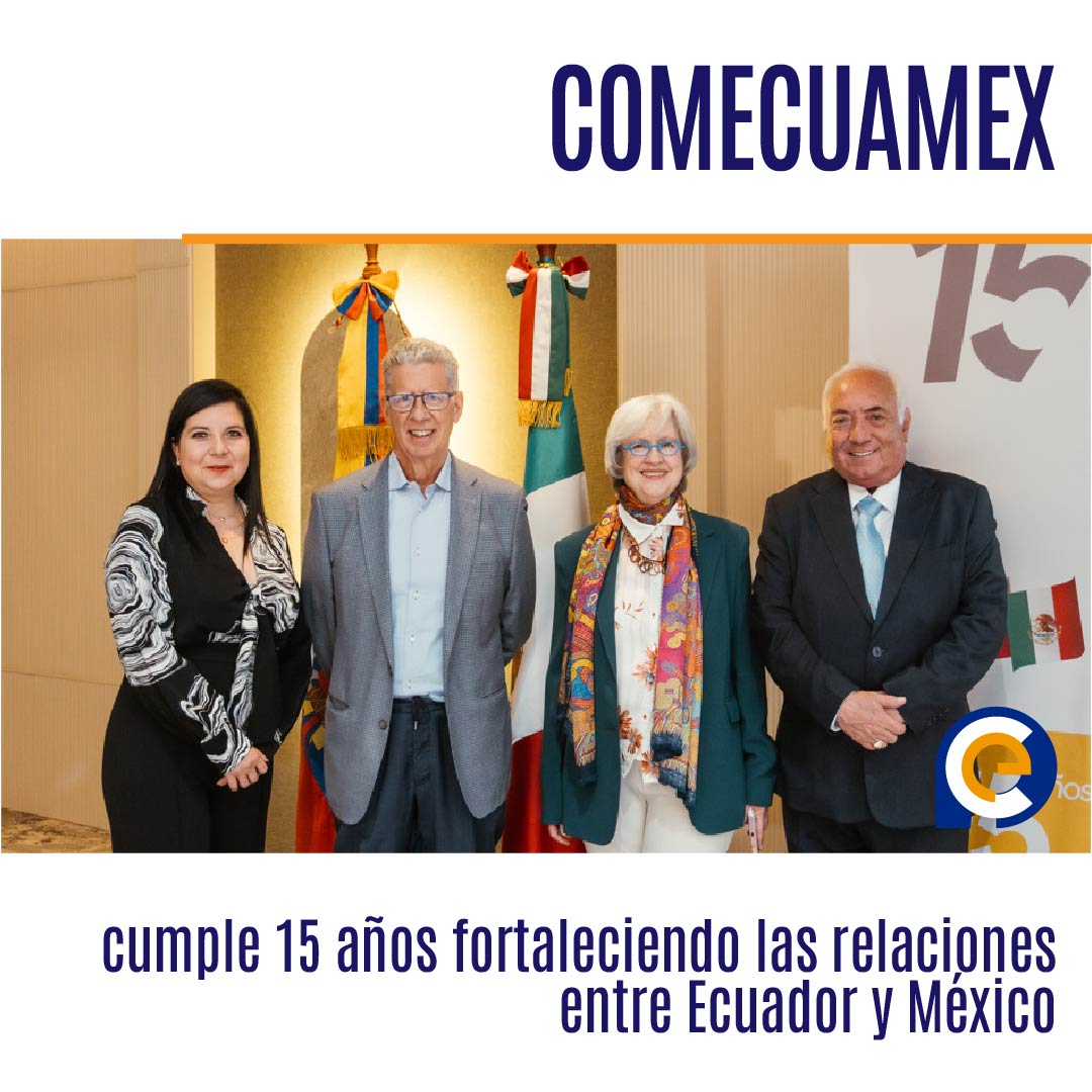 COMECUAMEX cumple 15 años fortaleciendo las relaciones entre Ecuador y México