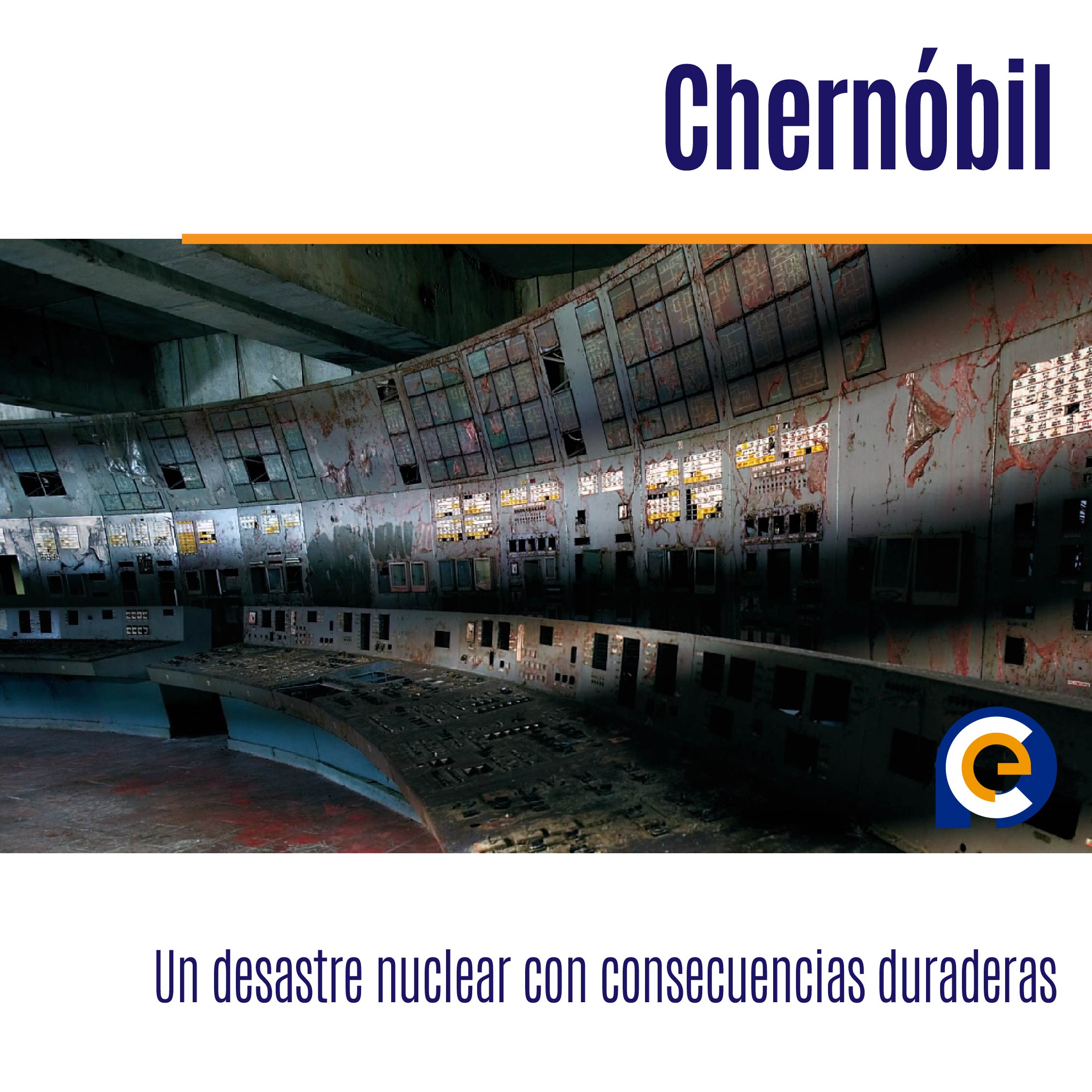 Chernóbil: Un desastre nuclear con consecuencias duraderas