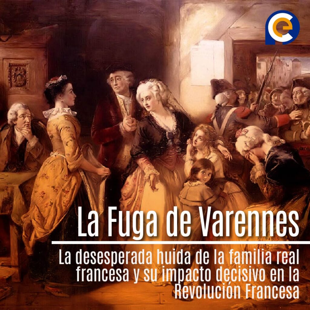 La Fuga de Varennes: El Intento Fallido que Precipita la Caída de Luis XVI