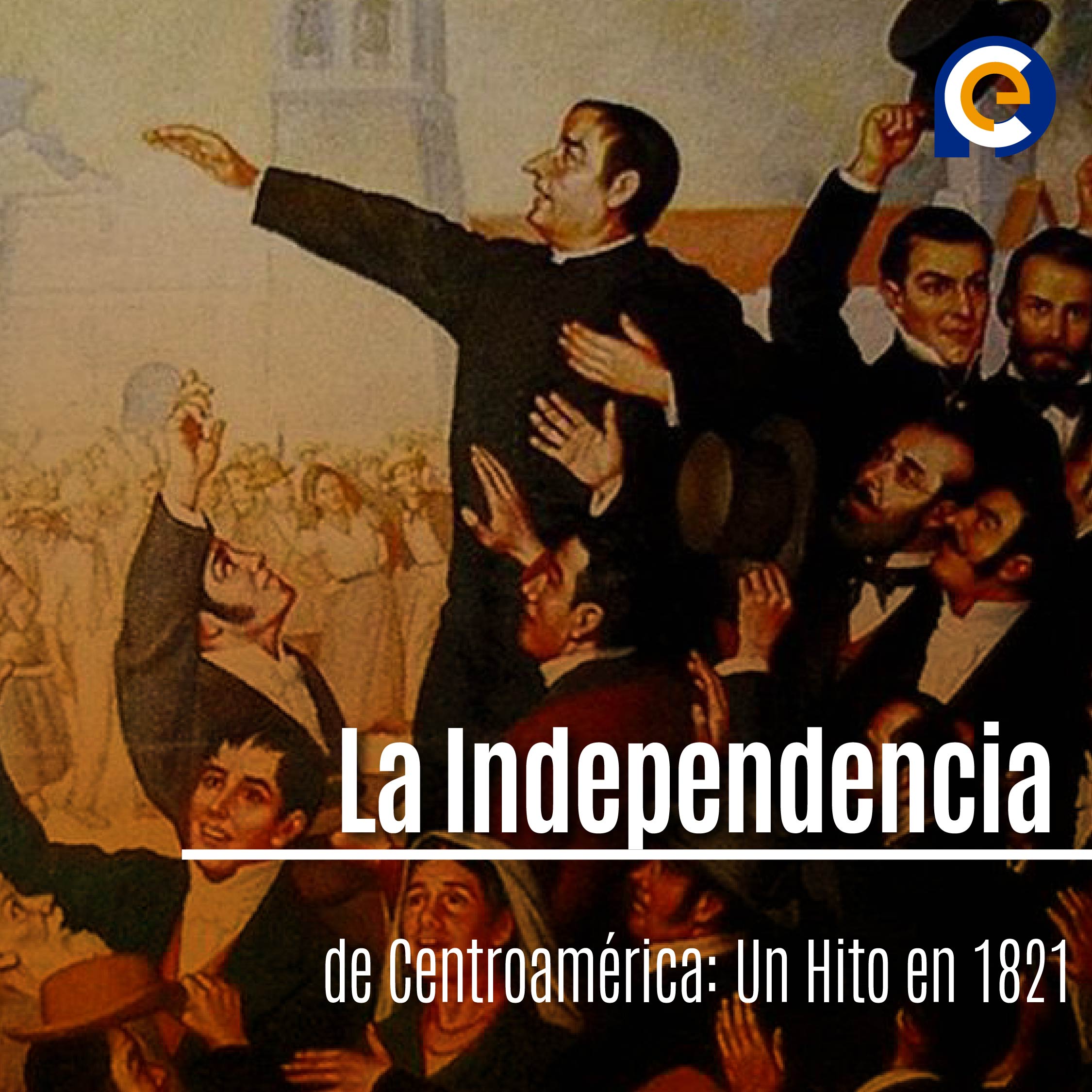 La Independencia de Centroamérica: Un Hito en 1821