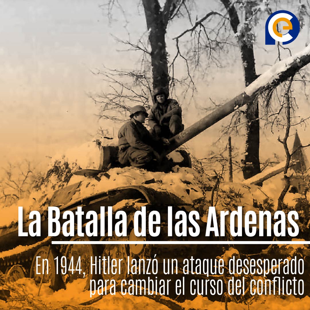 La Batalla de las Ardenas: Última ofensiva alemana en la Segunda Guerra Mundial