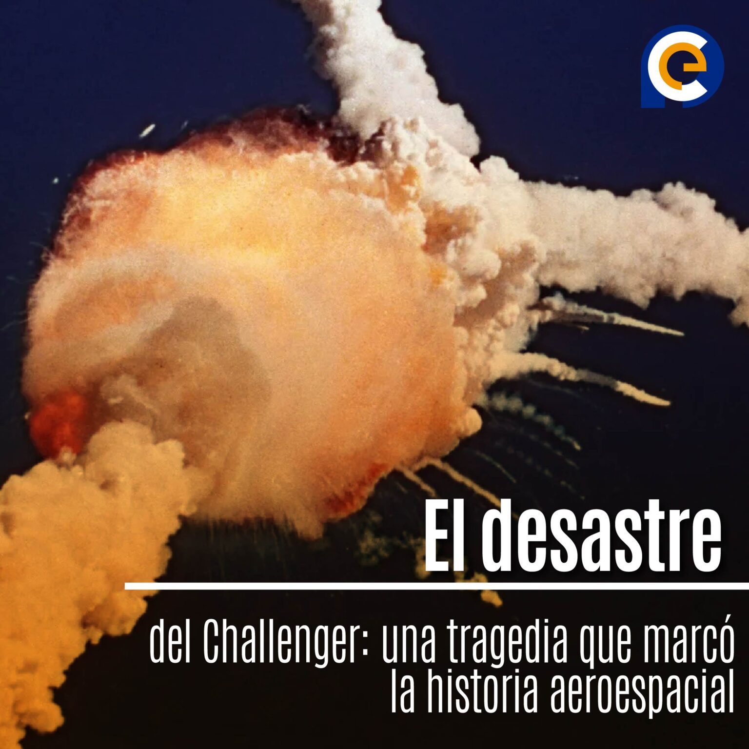 El desastre del Challenger: una tragedia que marcó la historia aeroespacial